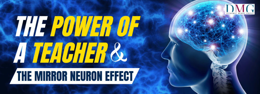 The Power of a Teacher and the Mirror Neuron Effect - Dynamic Minds Group